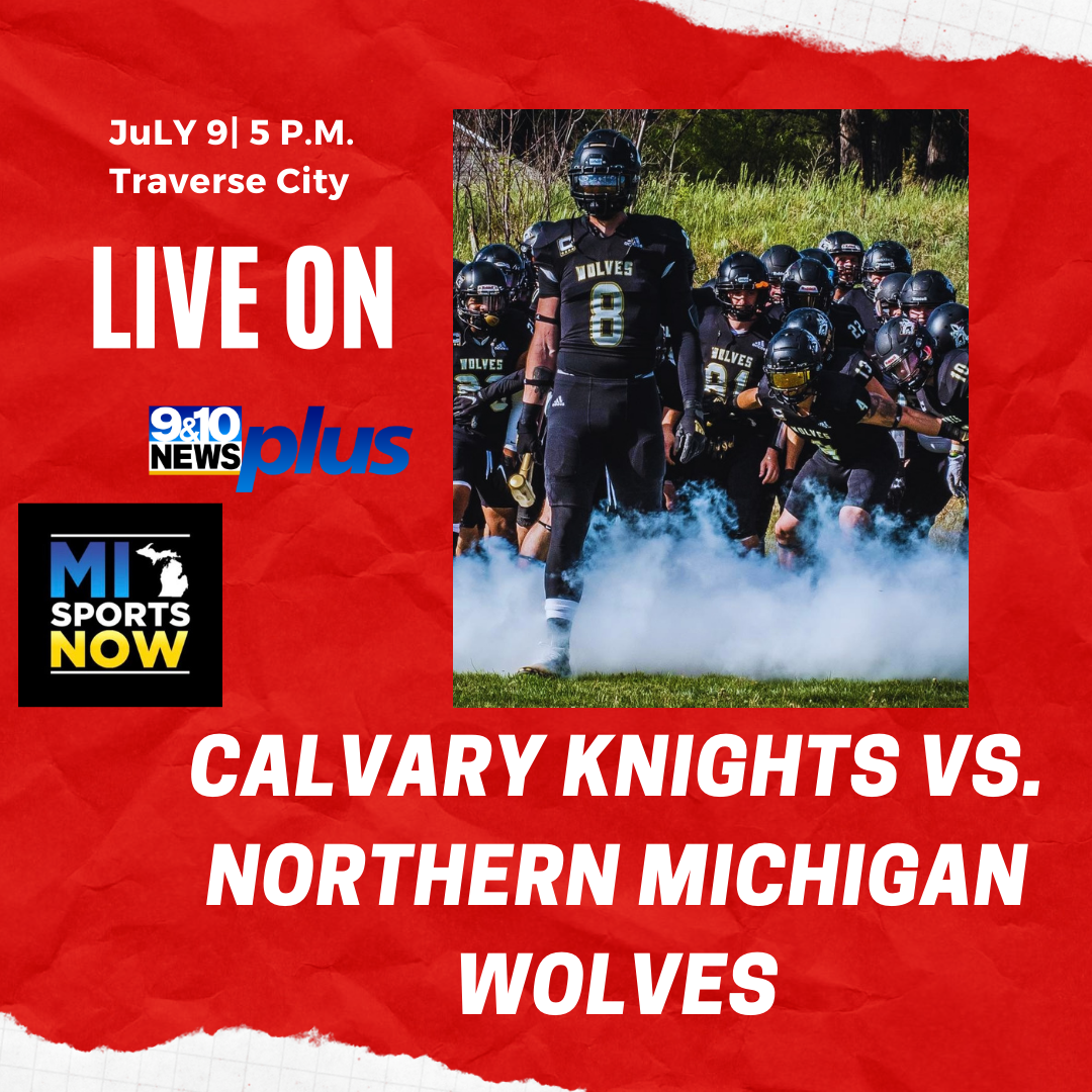 WATCH LIVE: Calvary Knights-Northern Michigan Wolves Football – 9&10 News