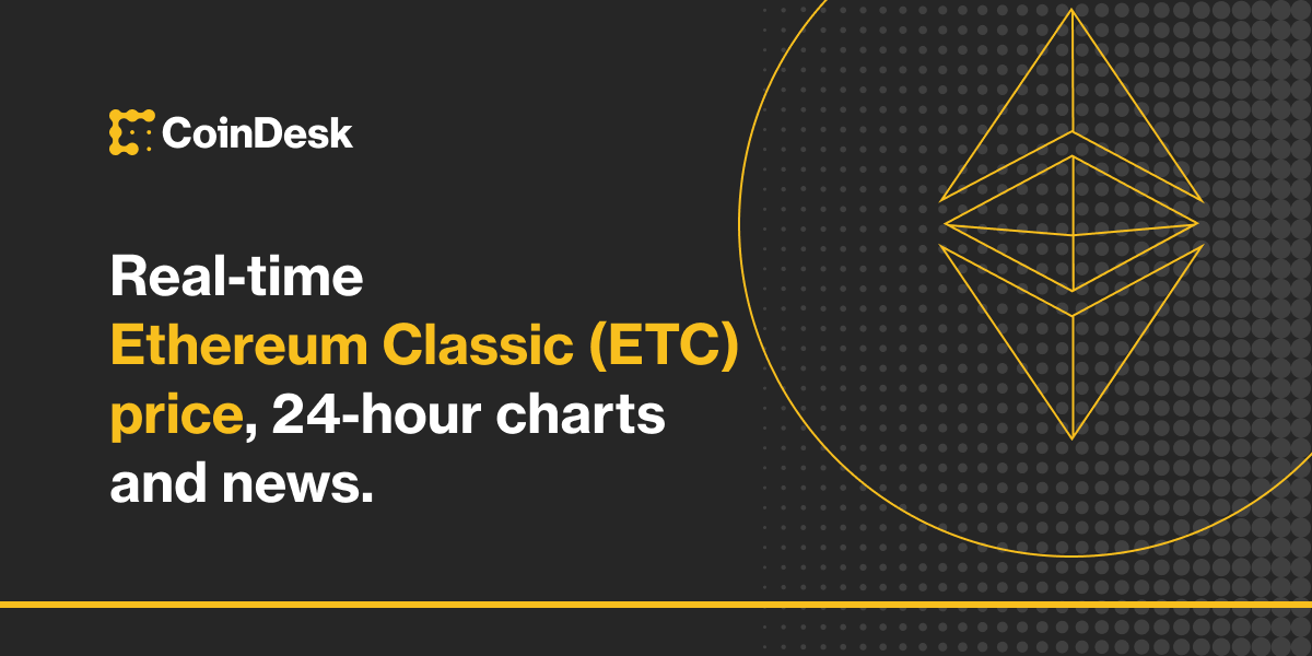 Ethereum Classic Price ETC Price Index And Live Chart CoinDesk 20