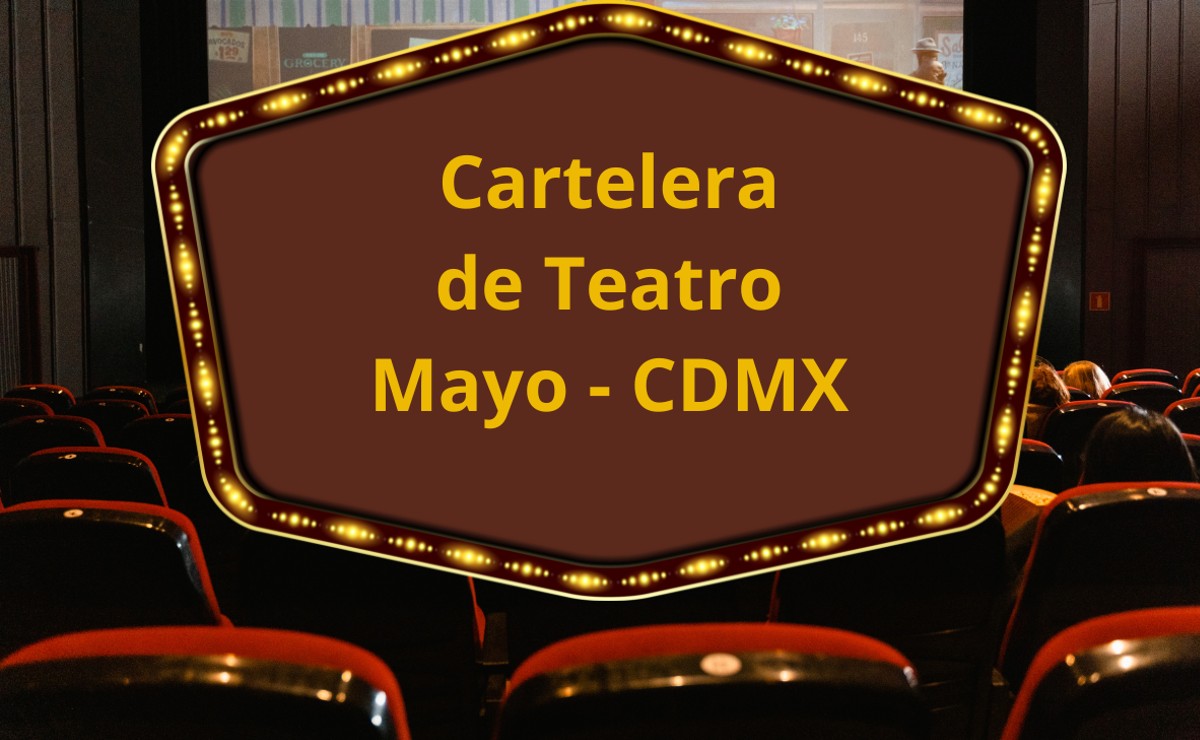 cartelera de teatro de la ciudad de mexico | DeDinero