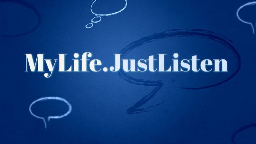 My Life. Just Listen