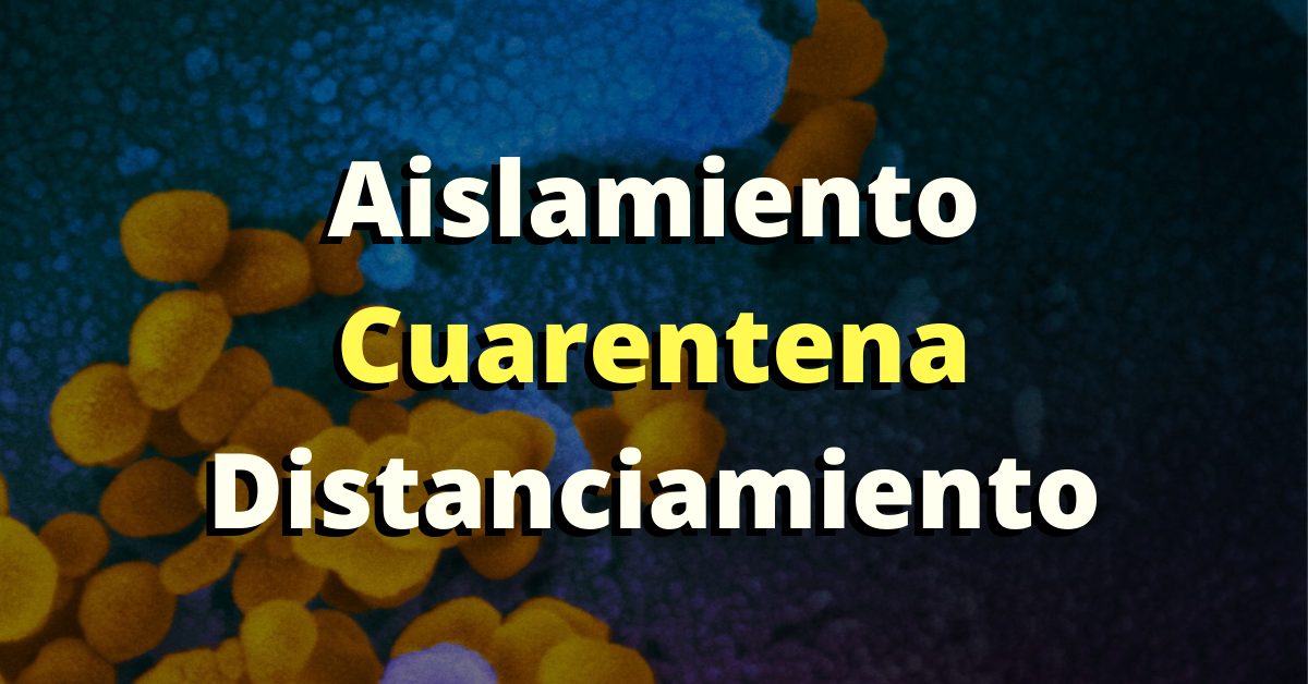 Cuarentena, aislamiento y distanciamiento social: significado ...
