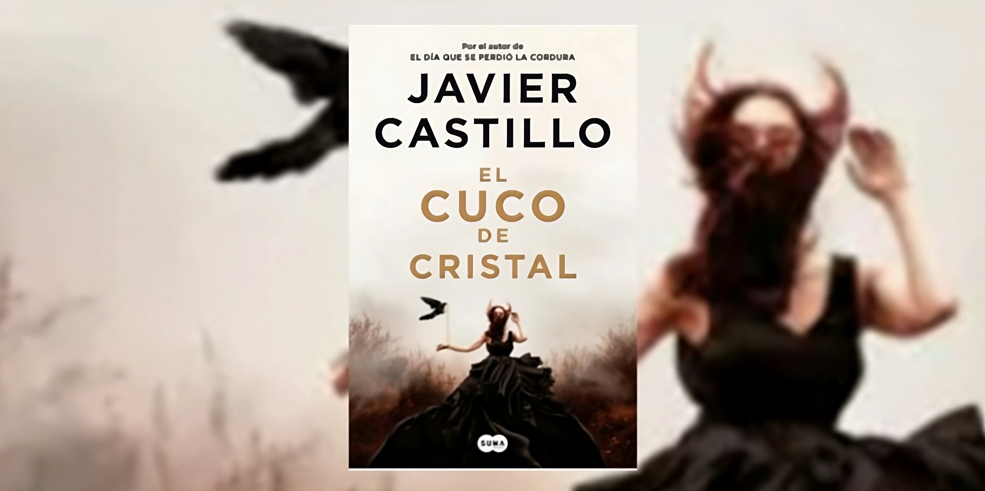 El Cuco De Cristal” De Javier Castillo La Novela Que Le Da Cierre A La Trilogía De La Chica